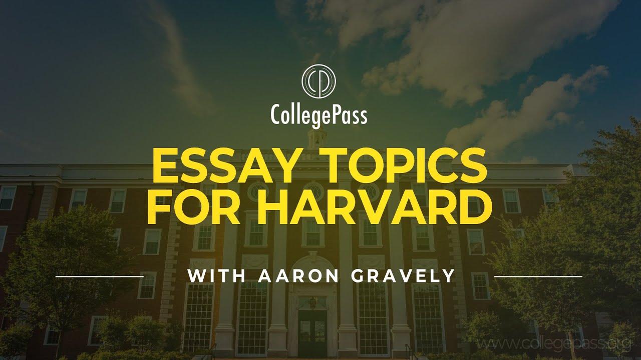 Essay Topics for Harvard | CollegePass - YouTube