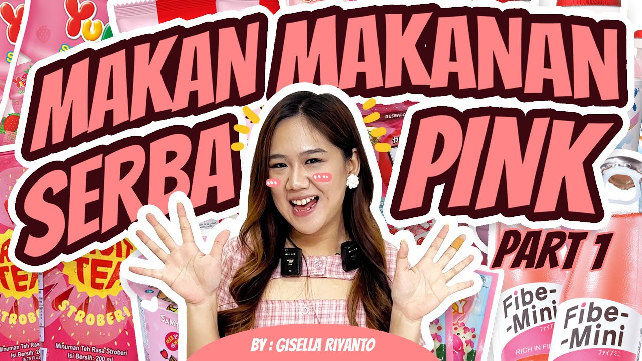 MAKAN MAKANAN SERBA PINK PART 1 - YouTube