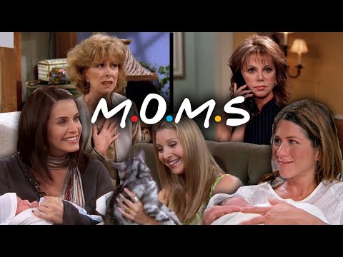 The Ones with the Moms | Friends