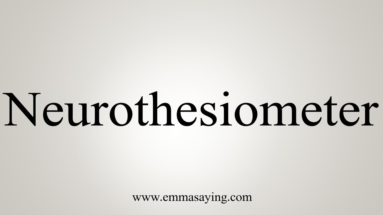 How To Say Neurothesiometer - YouTube