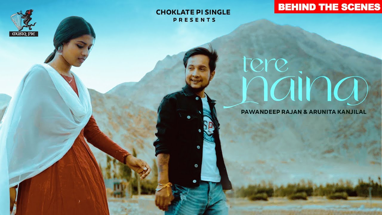 Tere Naina: BTS -2 | Pawandeep Rajan & Arunita Kanjilal | Rahul, Yuvraj ...