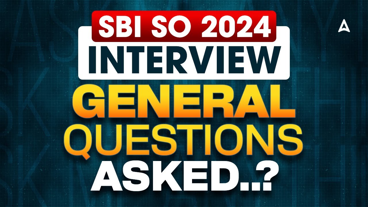 SBI SO Interview 2024 | General Questions Asked and Preparation Guide ...