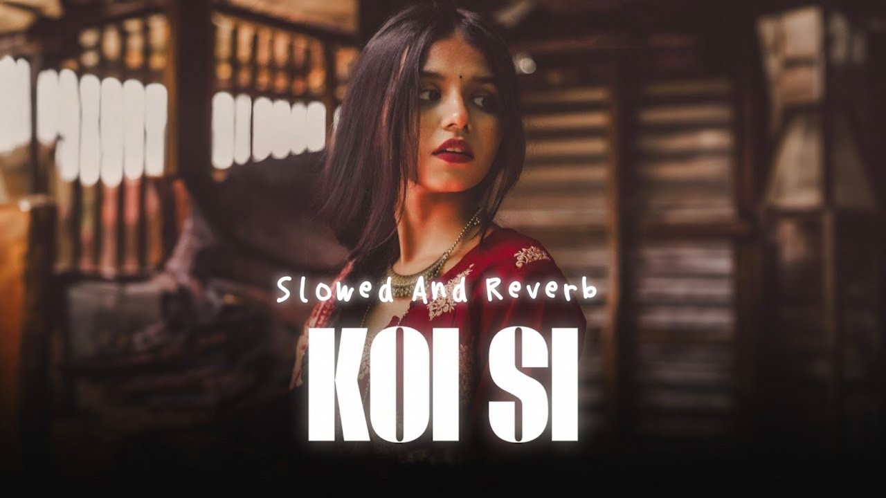 Koi Si Mashup | SLOWED + REVERB | Afsana Khan | Koi Si X Titliyaan ...