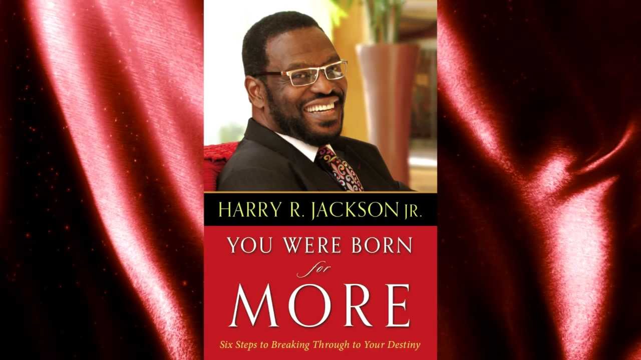 You Were Born For More - Harry R. Jackson, Jr. - YouTube