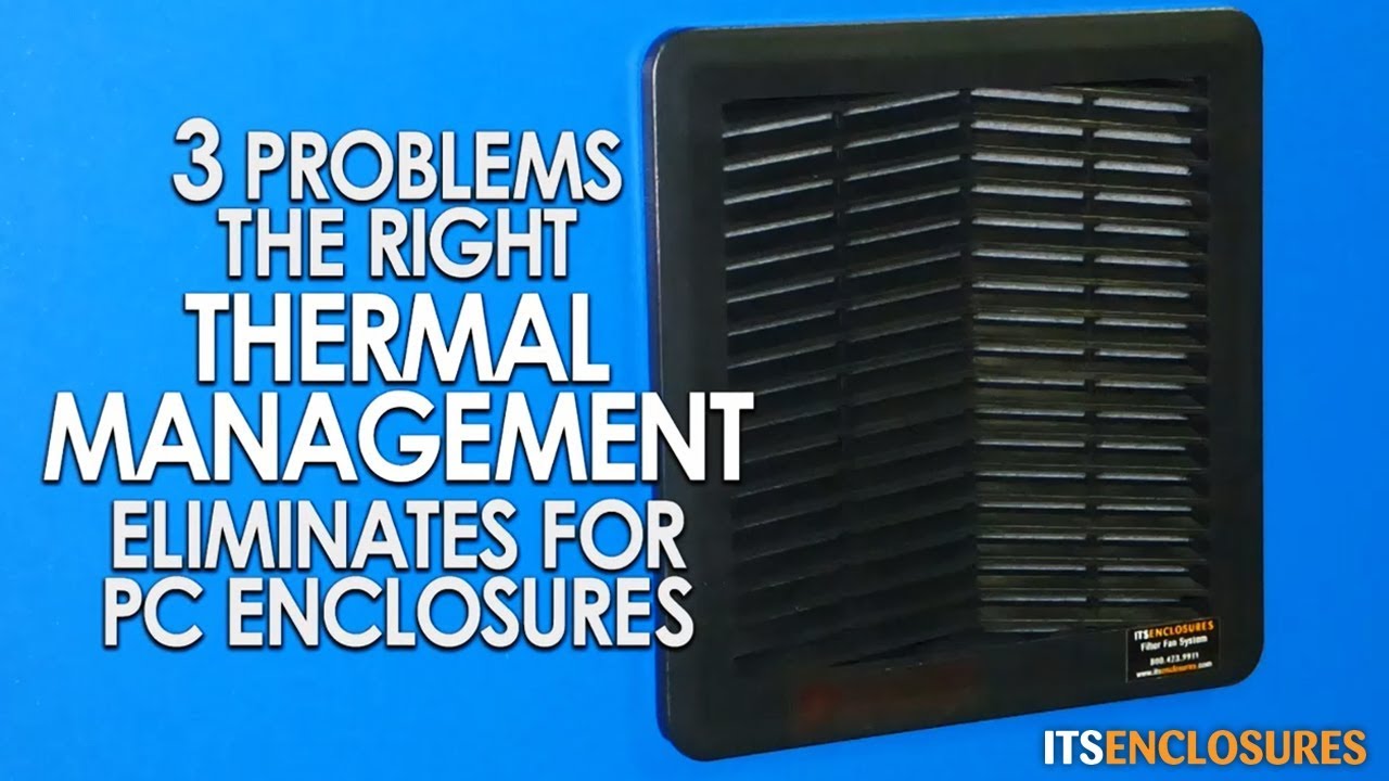 3 Problems the Right Thermal Management Eliminates for PC Enclosures ...