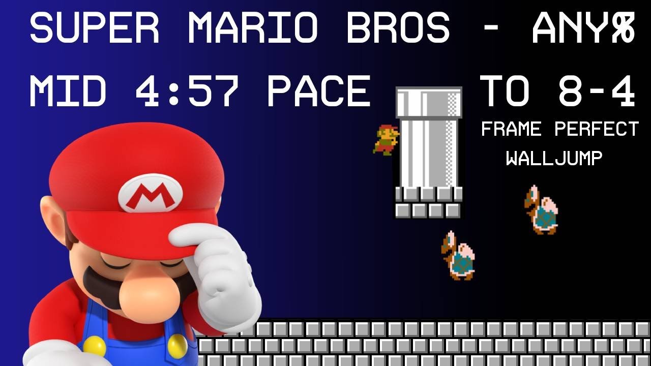 Super Mario Bros. - Any% - MID 4:57 PACE to 8-4 Frame Perfect Wall Jump ...