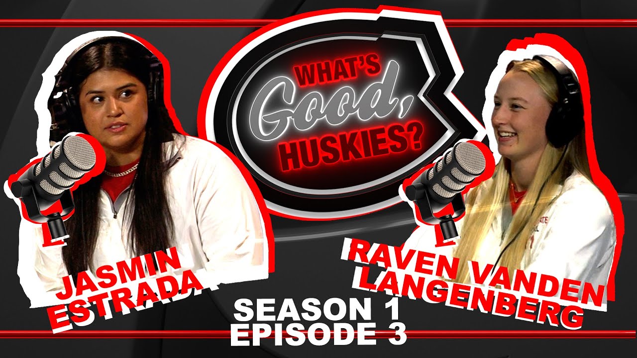 What's Good, Huskies? | S1E3 | Jasmin Estrada & Raven Vanden Langenberg ...