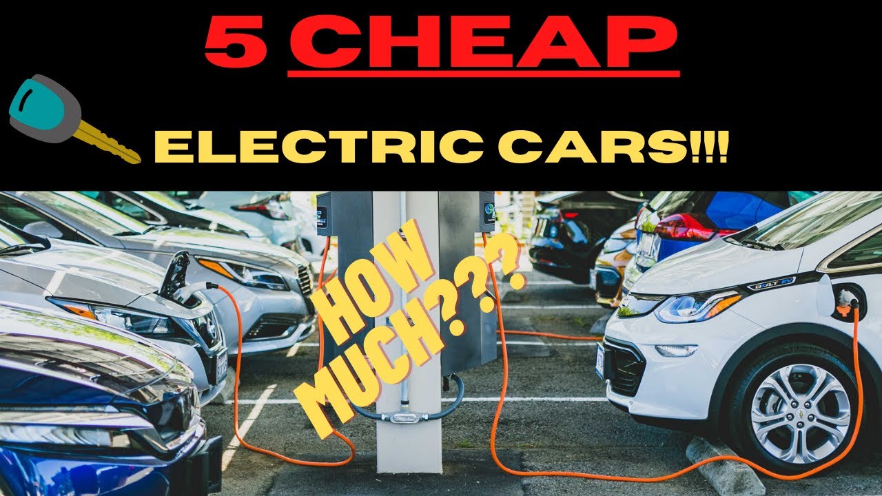 5 CHEAP AFFORDABLE ELECTRIC CARS EV'S!! - YouTube