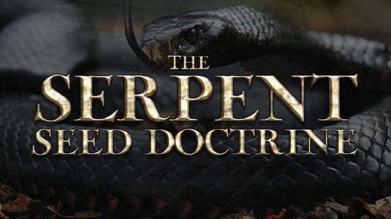 The Serpent Seed Doctrine - YouTube