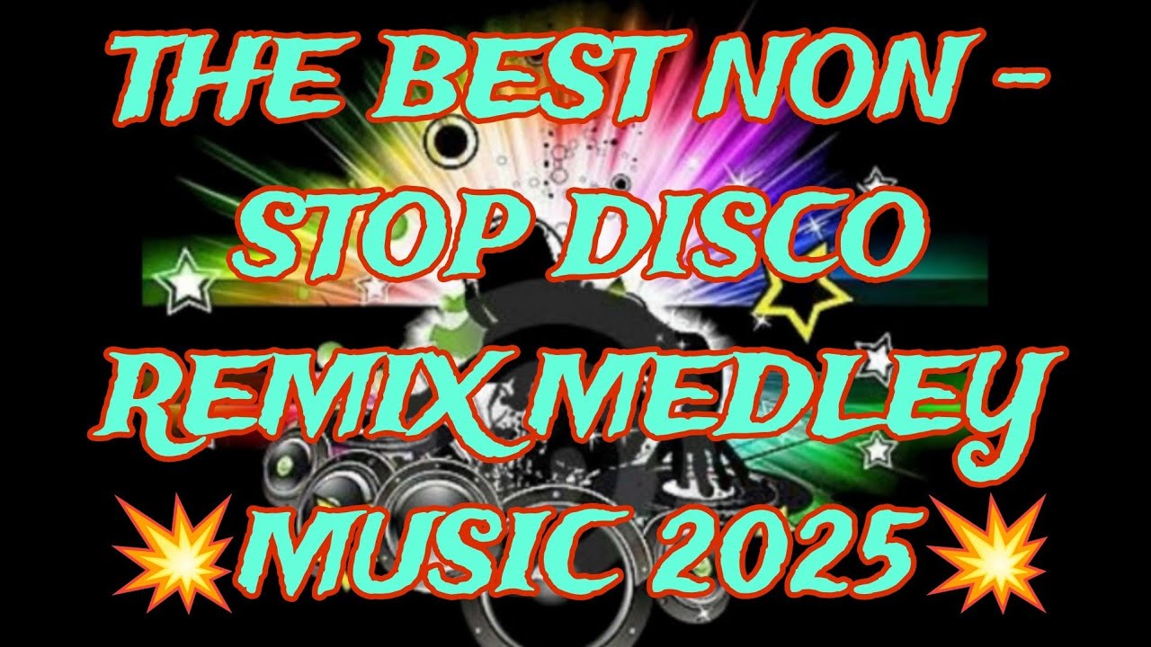 NEW NON -STOP DISCO MUSIC REMIX | NEW YEARS EVE HATAWAN WELCOME 2025 ...