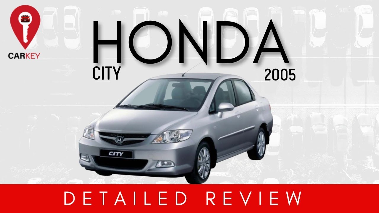 Honda City 2005 Idsi | VTec | Vario | Detail Reviewed - YouTube