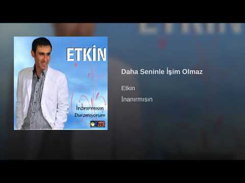 Etkin ~ Daha Seninle İşim Olamaz