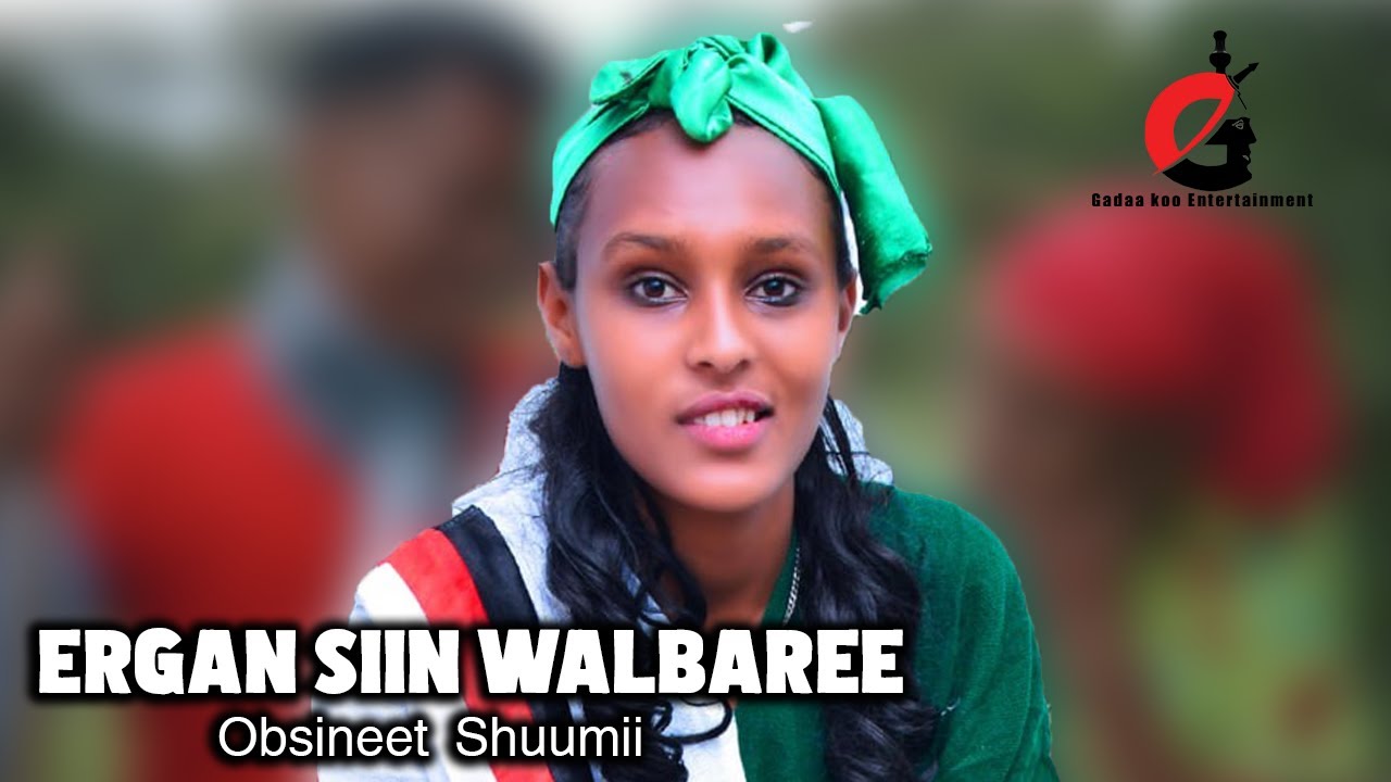 Obsineet Shuumii - Ergan siin walbaree | New Oromo music 2024(Official ...