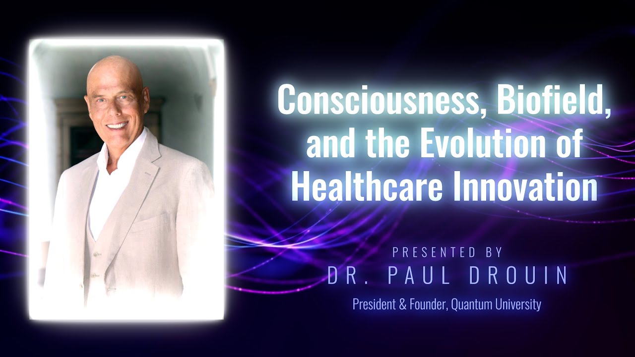 Consciousness Biofield And The Evolution Of Healthcare Innovation By