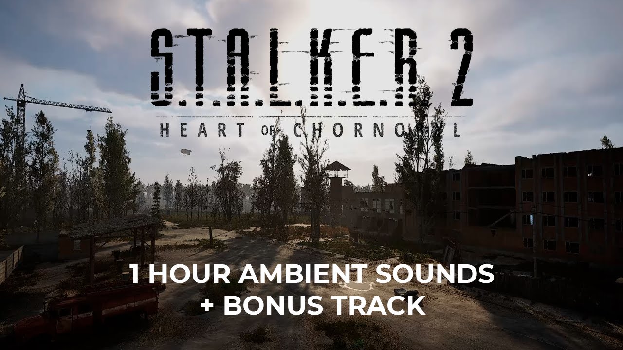 STALKER 2 - 1 hour S.T.A.L.K.E.R. 2 Heart of Chornobyl ambient sounds ...