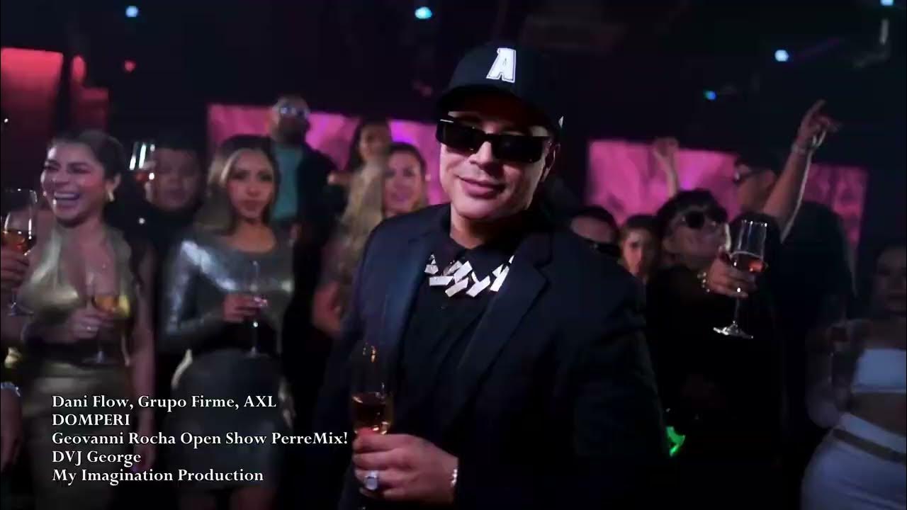 Dani Flow, Grupo Firme, AXL - DOMPERI (Geovanni Rocha Open Show PerreMix) (Videoremix By DVJ ...