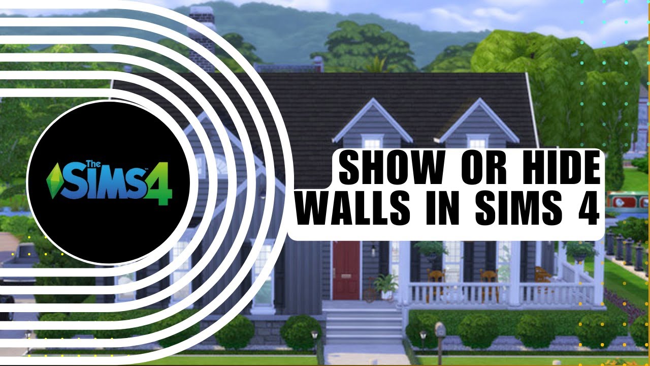 😍 MASTERY: How To Show or Hide Walls in Sims 4 - Full Guide | Step by ...