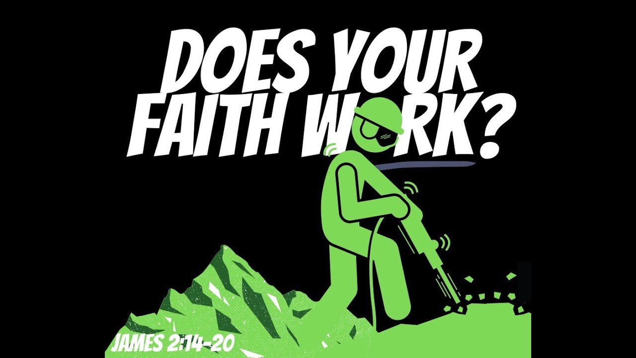 9 11 2022 James 2 14 20 Does Your Faith Work YouTube