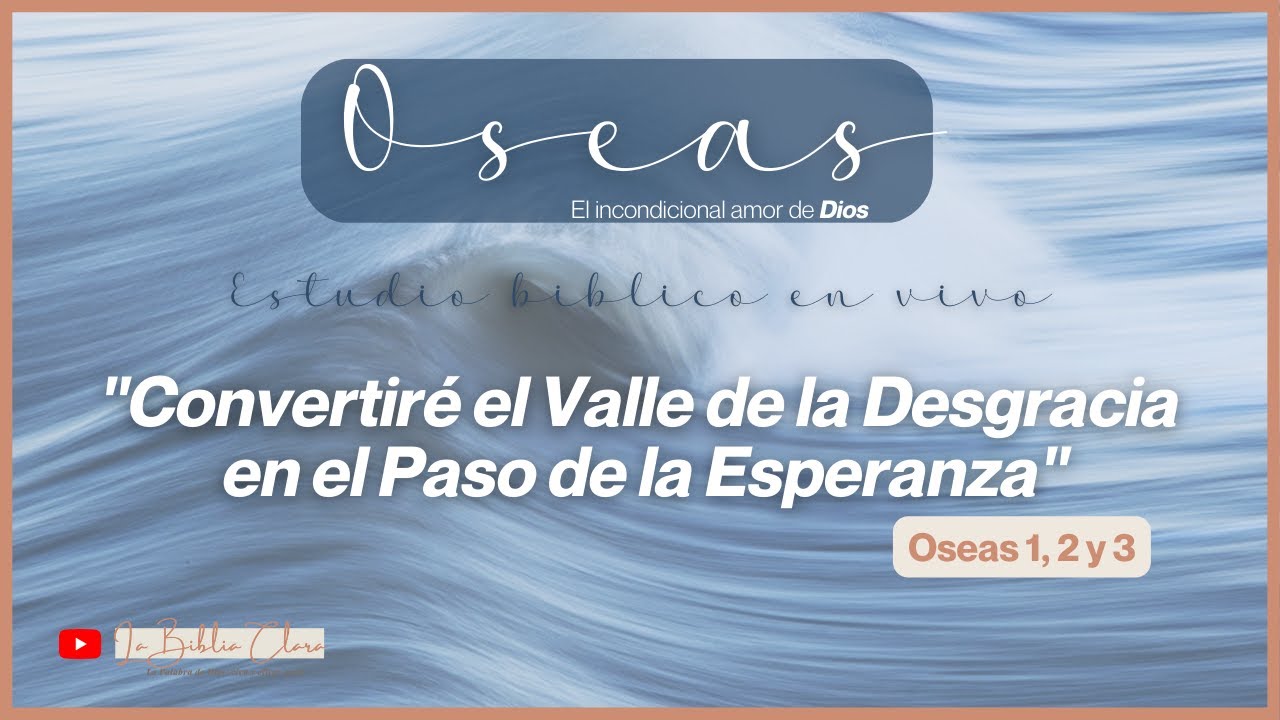 Estudio bíblico Oseas [El incondicional amor de Dios] - Oseas 1, 2 y 3 ...
