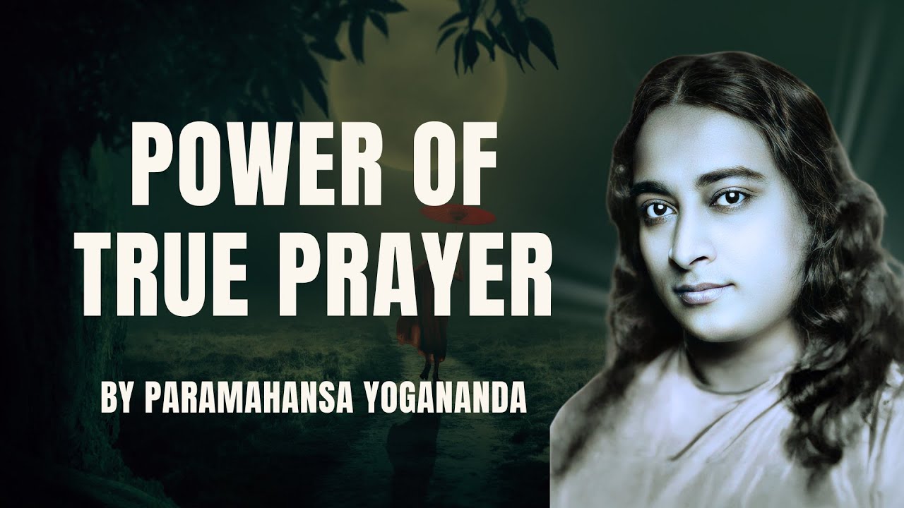 The Power of True Prayer: Connecting with God and Receiving His Answers | Paramahansa Yogananda ...