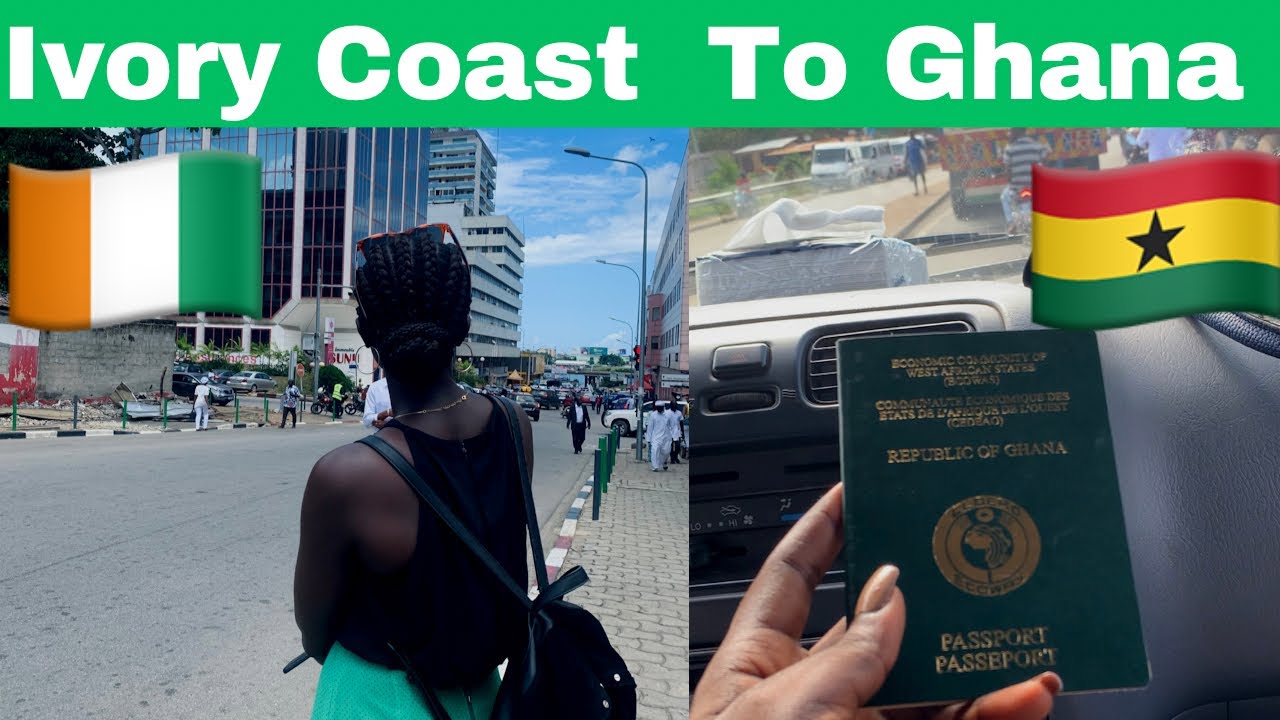 Travelling Back To Ghana From Côte D’Ivoire Without a Flight || Goodbye ...
