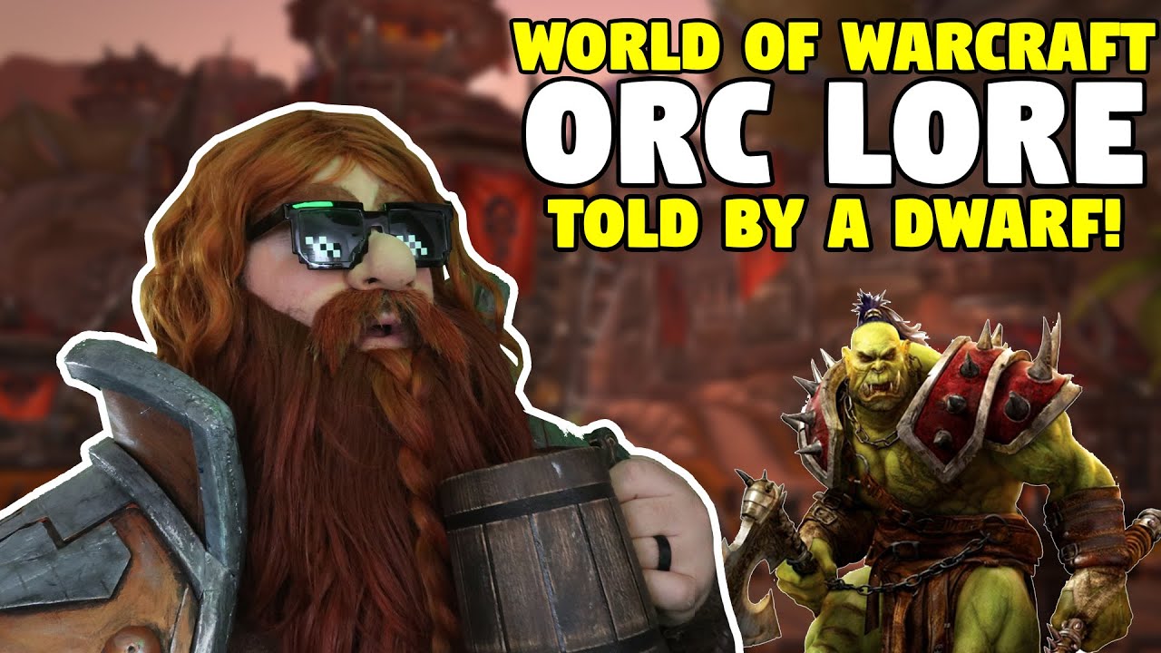 Orc Lore: Told by a Dwarf! | World of Warcraft - YouTube