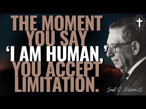 STOP SAYING “I AM HUMAN” — THE MOST DANGEROUS BELIEF REVEALED | JOEL S.GOLDSMITH