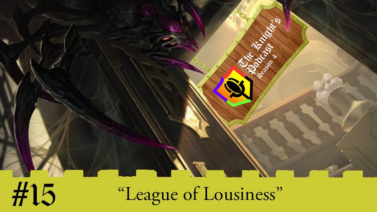 Episode 15: "League of Lousiness" | The Knight's Podcast Season 4 - YouTube