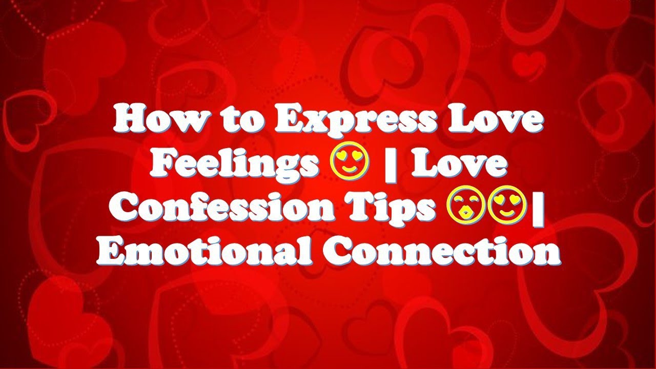 How to Express Love Feelings😍| Love Confession Tips 😘😍| Emotional ...