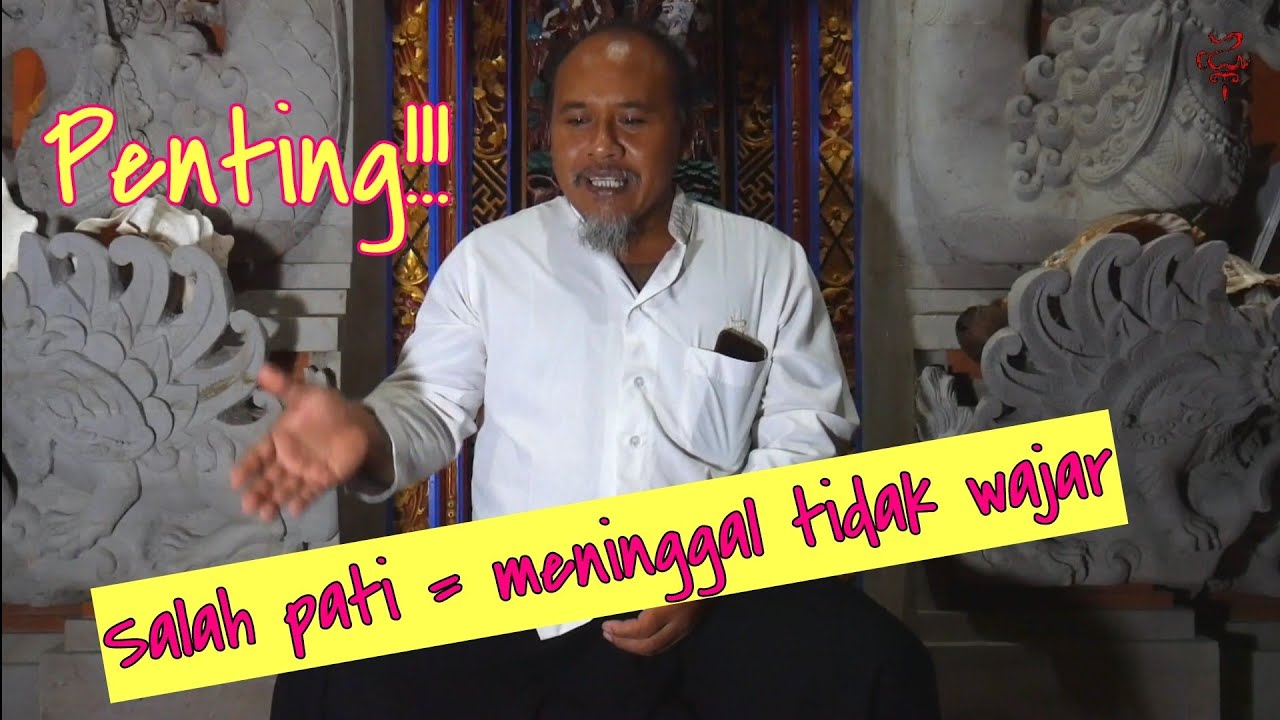 TENTANG SALAH PATI DAN ULAH PATI BESERTA UPACARANYA - YouTube