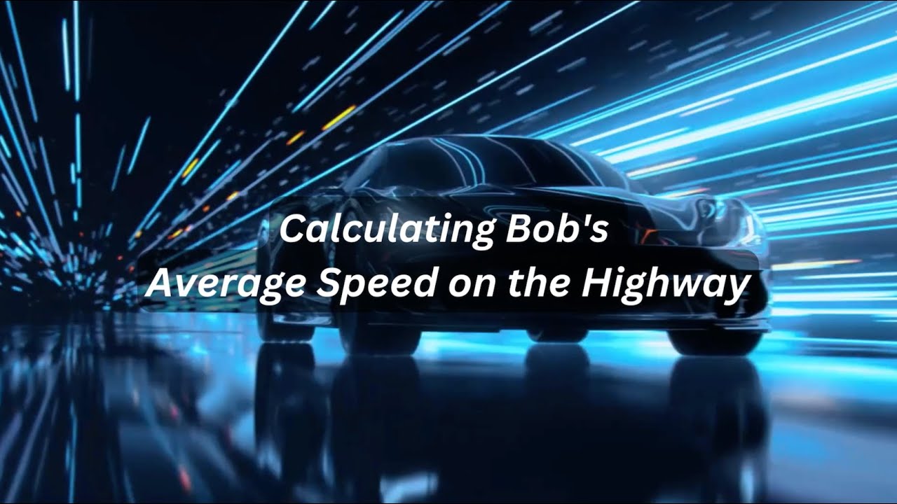Calculate Bob's Average Speed on the Highway - YouTube