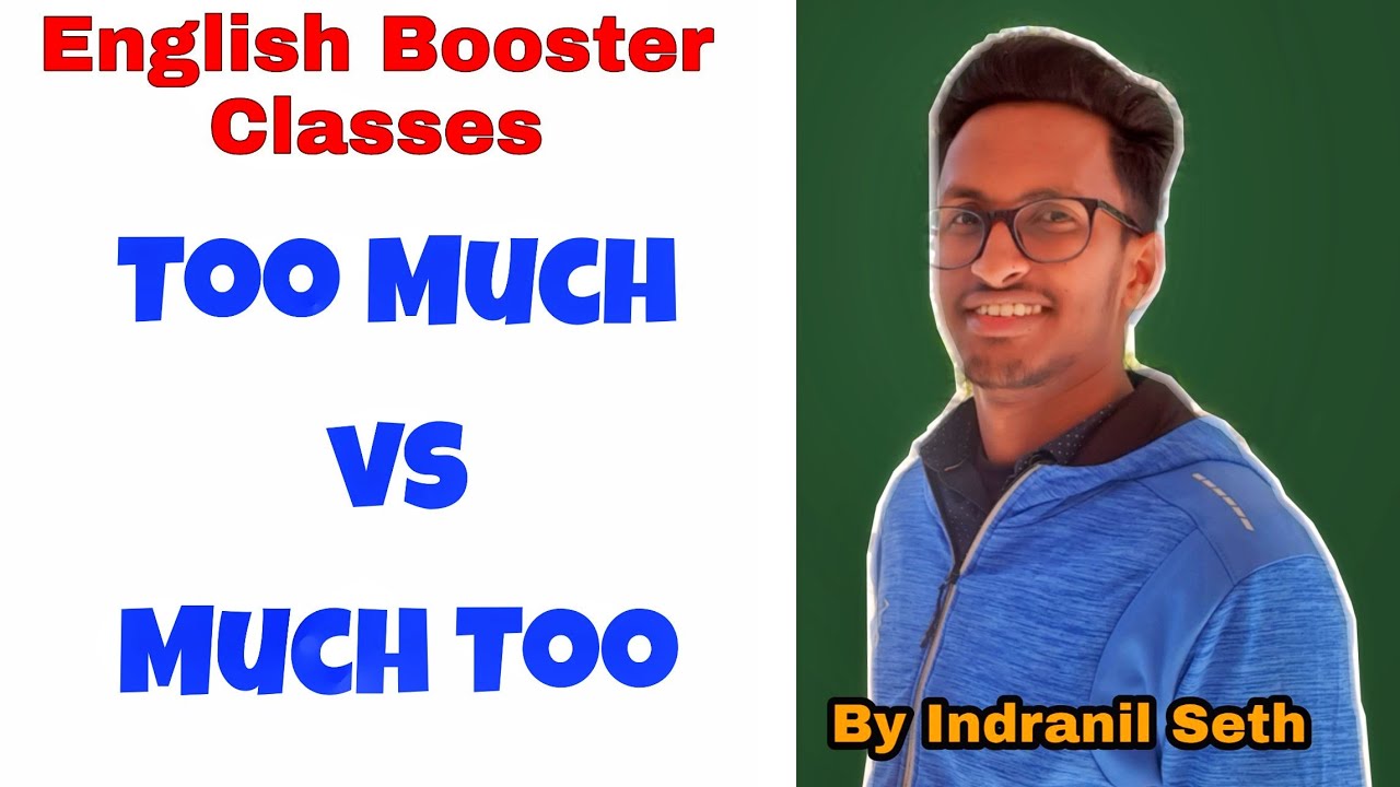 English Booster 7: Difference between Too much and Much too - YouTube