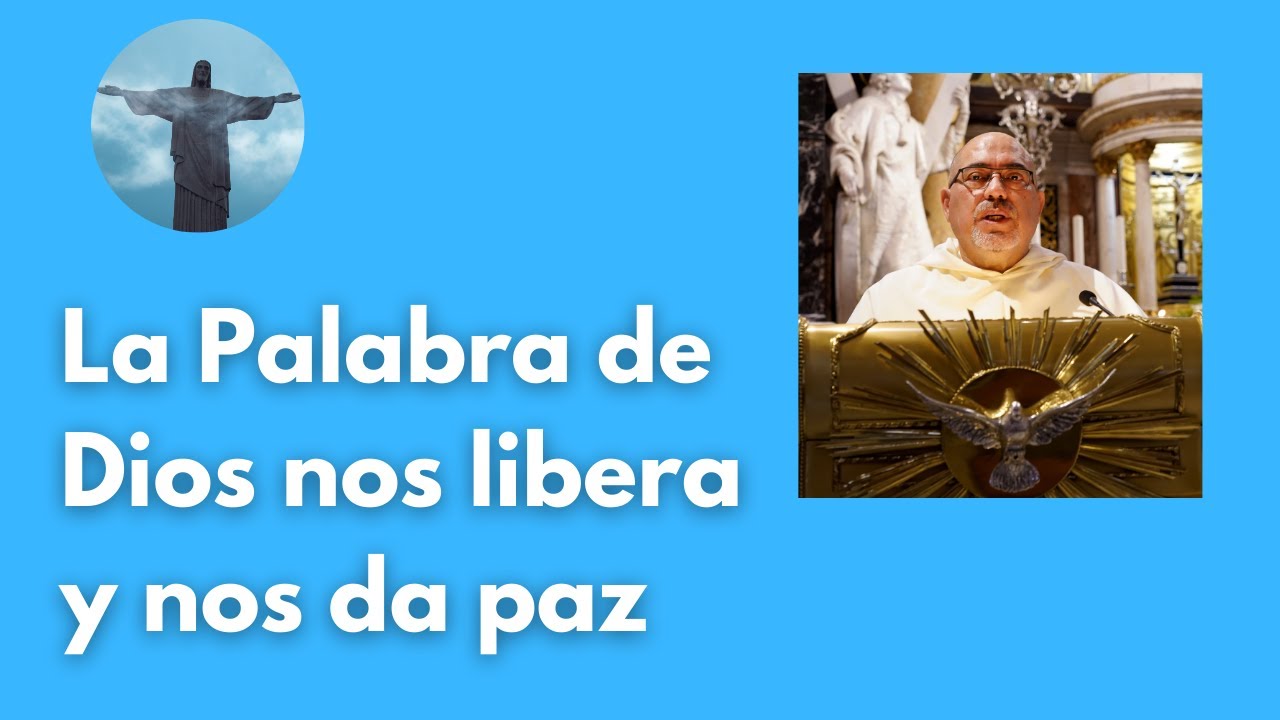 La Palabra de Dios nos libera y nos da paz | con Fray Carlos Ávila O.P ...