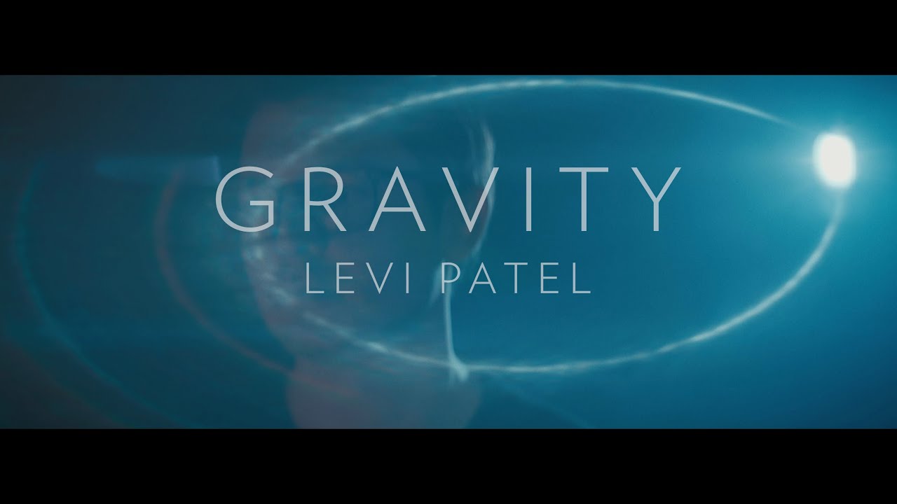 Levi Patel - Gravity (Official Music Video) - YouTube