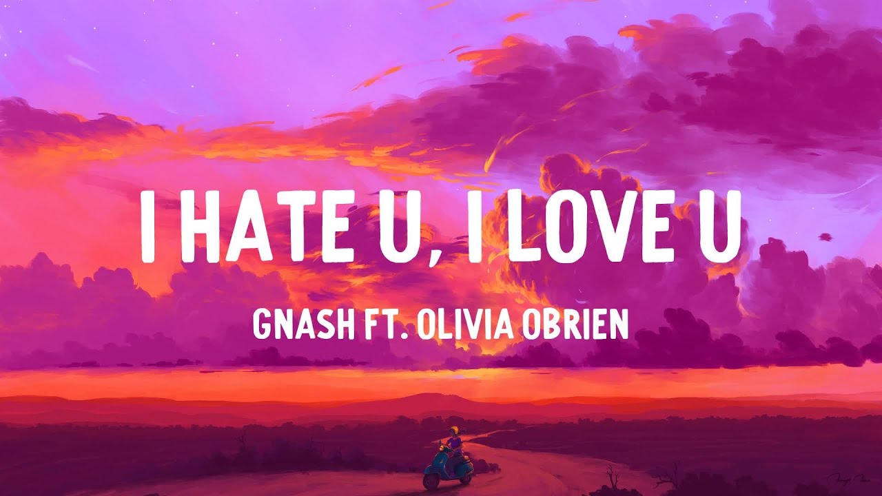 gnash - i hate u, i love u ft. olivia o'brien (Lyrics) - YouTube