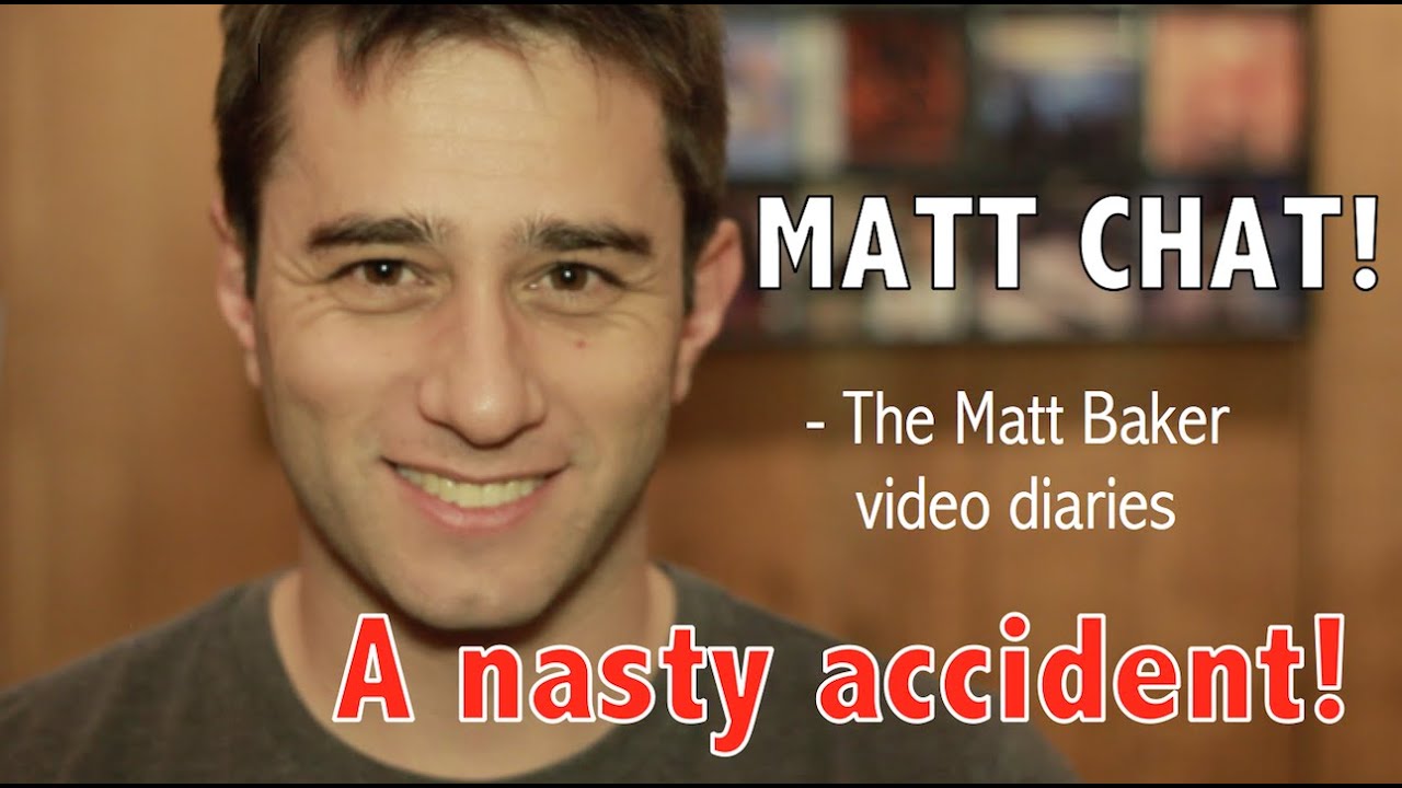 MATT CHAT! - The Matt Baker Video Diaries - A nasty accident - YouTube
