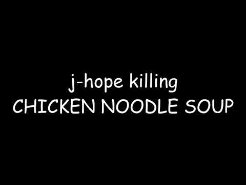 J-HOPE killing CHICKEN NOODLE SOUP
