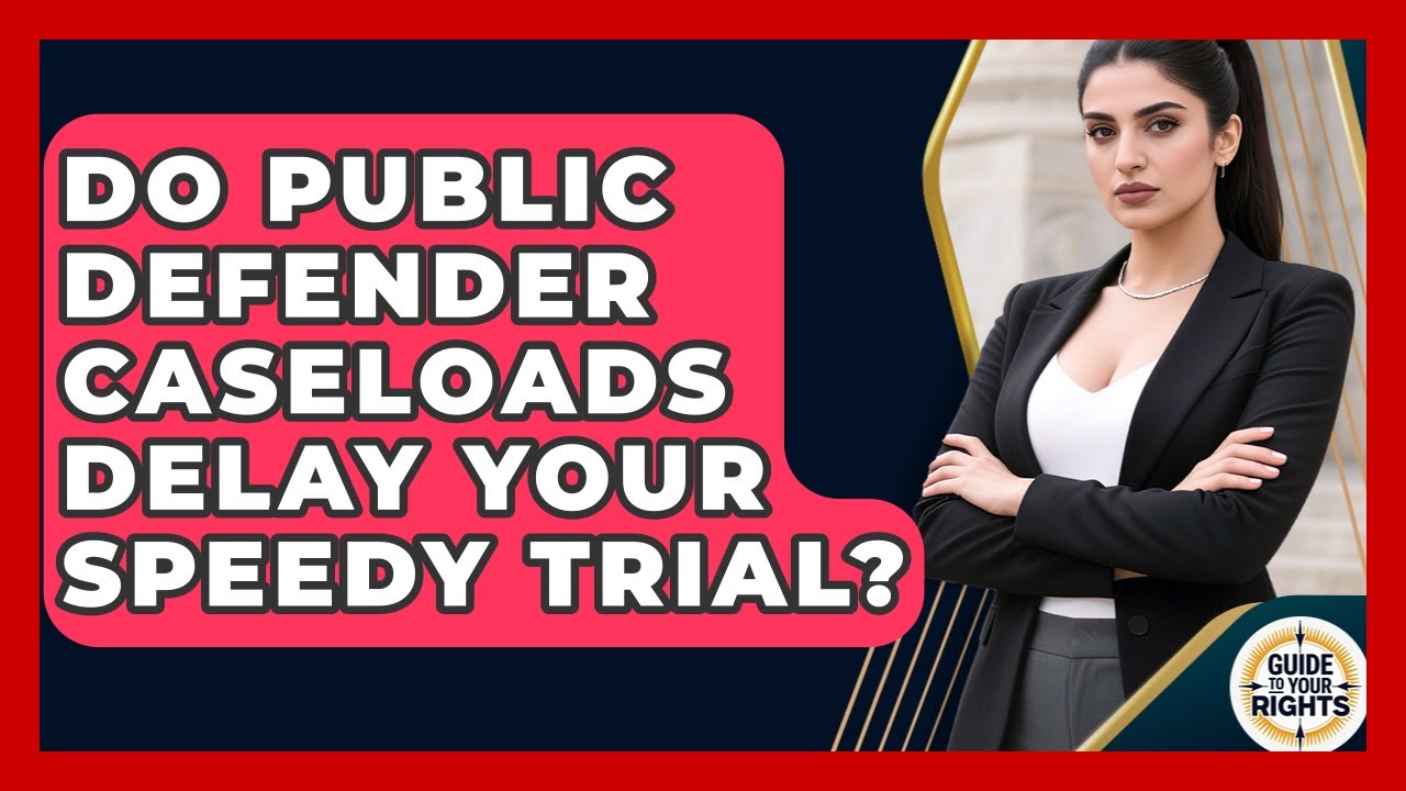 Do Public Defender Caseloads Delay Your Speedy Trial? - Guide To Your ...