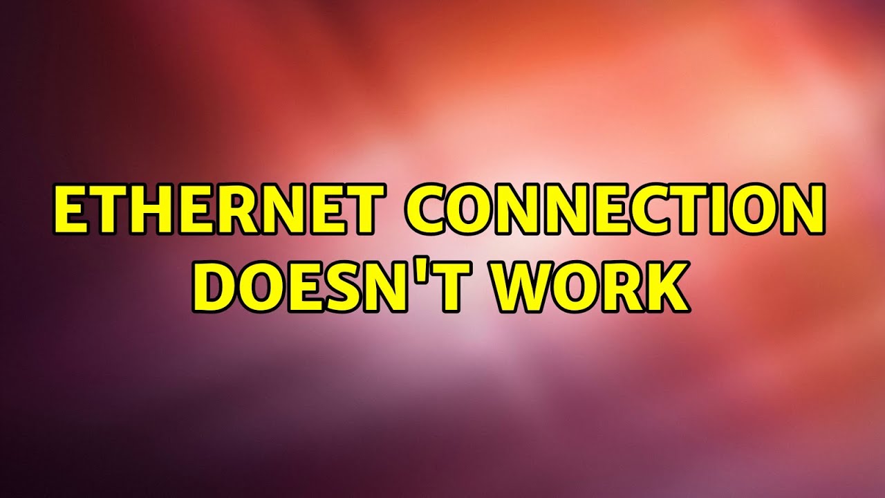 Ubuntu Ethernet Connection Doesn t Work YouTube ubuntu-ethernet-connection-doesn-t-work-youtube