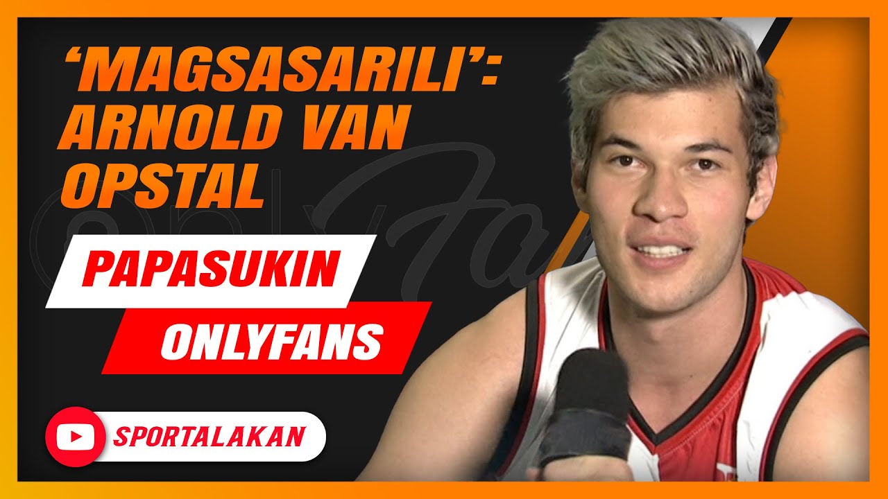 ‘MAGSASARILI’: Arnold Van Opstal papasukin OnlyFans - YouTube