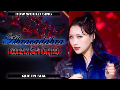 How would Dreamcatcher sing "Abracadabra" by (G)I-DLE (Brown Eyed Girls cover) | Color Coded ...