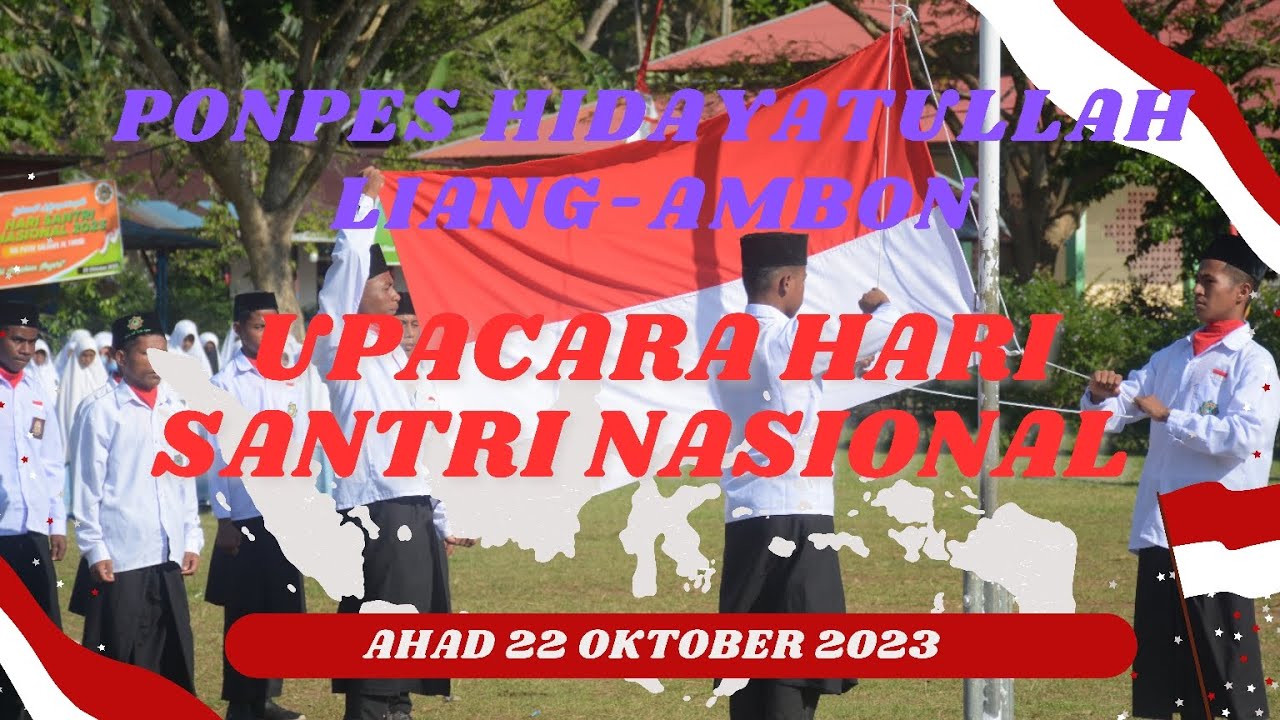 UPACARA HARI SANTRI NASIONAL TAHUN 2023 DI PONPES HIDAYATULLAH LIANG ...