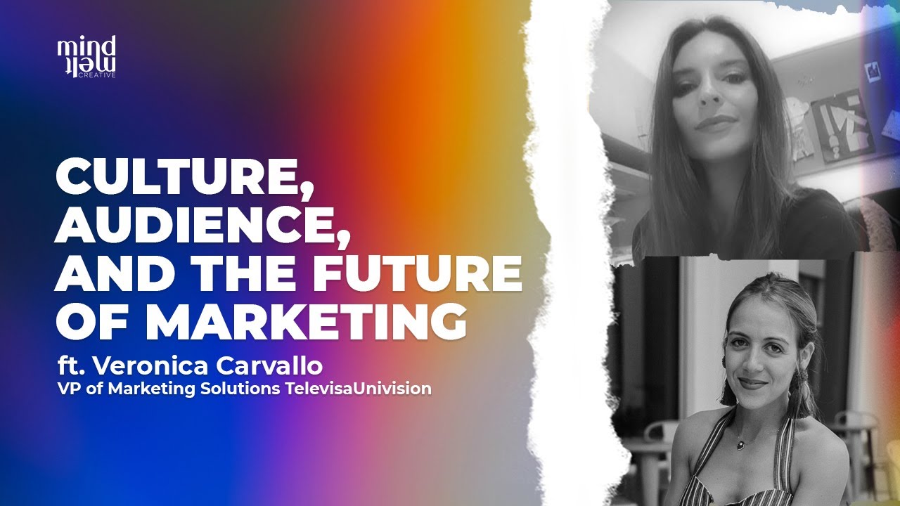 Culture, Audience and the Future of Marketing ft. Veronica Carvallo ...