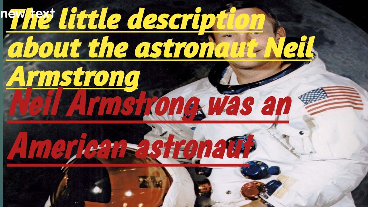 the little description about the astronaut Neil Armstrong - YouTube