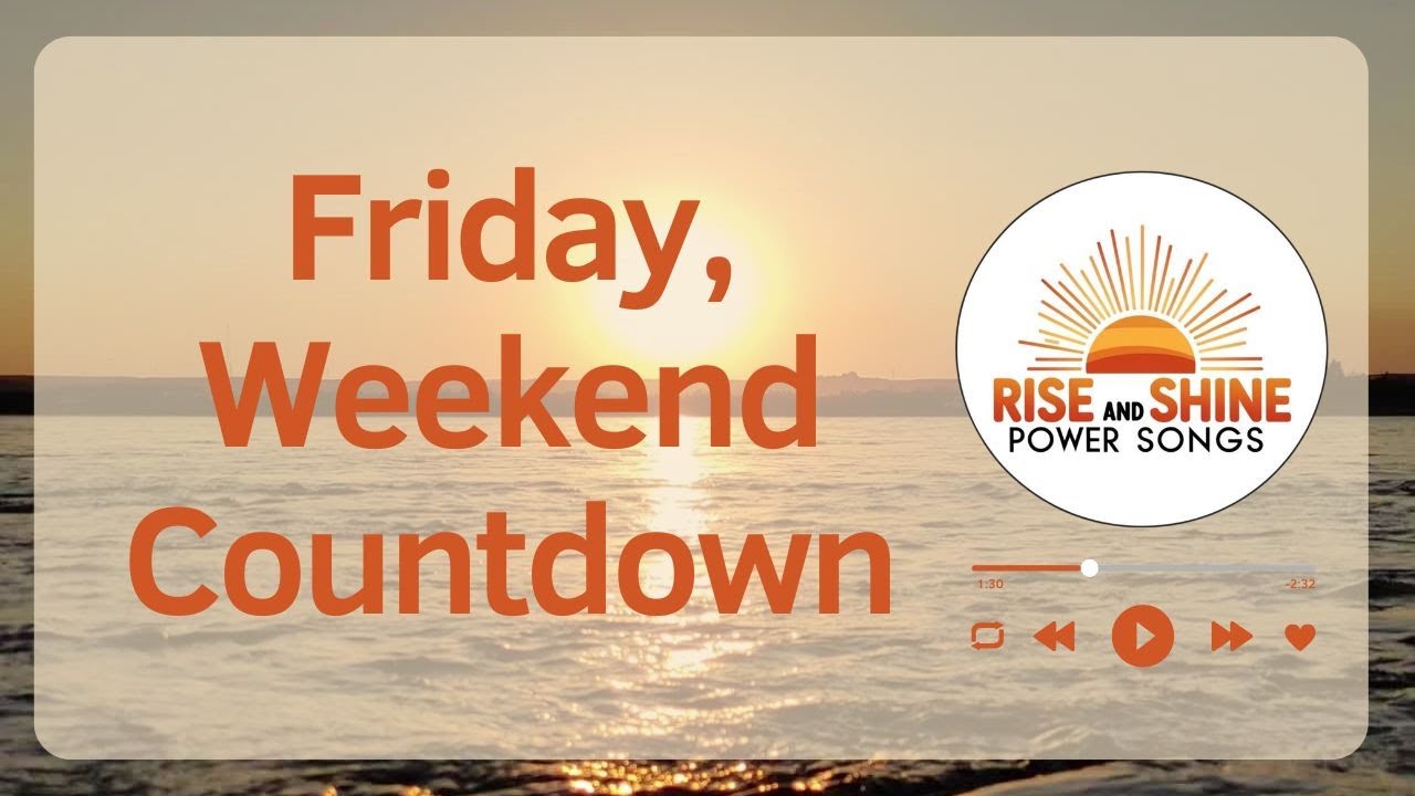 Weekend Countdown | Embrace the Friday Vibe | Daily Morning Songs - YouTube