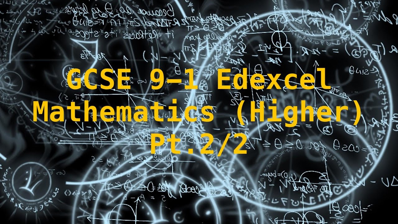 GCSE 9-1 Edexcel Mathematics (Higher) Pt.2/2 - YouTube