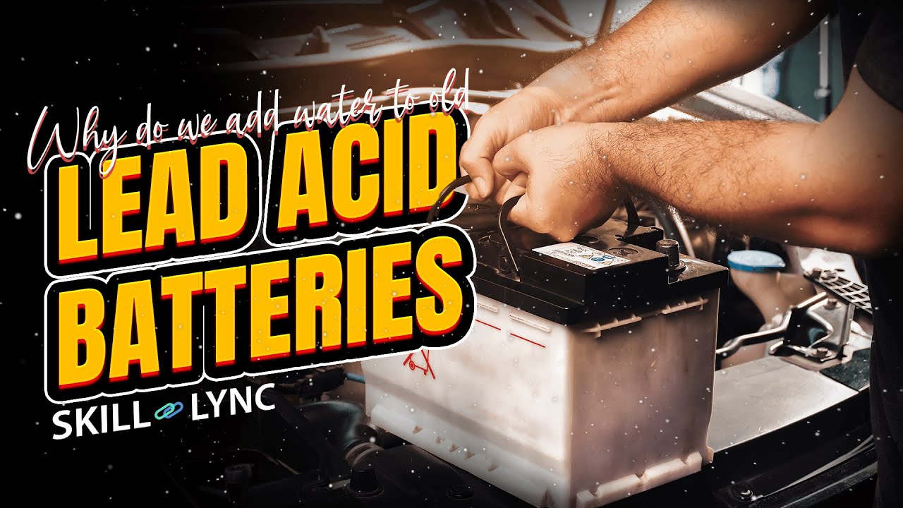 Why do we Top up Old Car Batteries with Distilled Water? | SKILL-LYNC ...