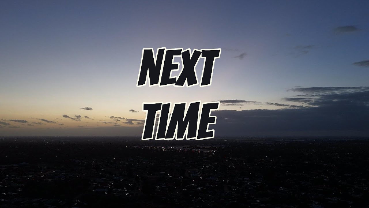 next time - YouTube