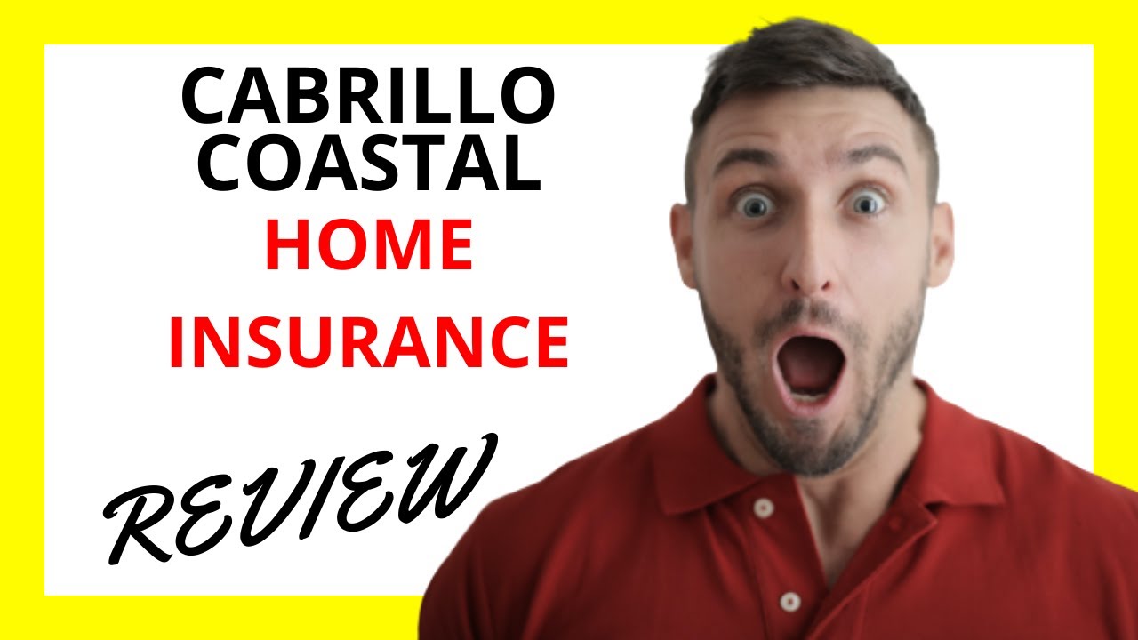 Cabrillo Coastal Home Insurance Review: Tailored Protection for Coastal ...