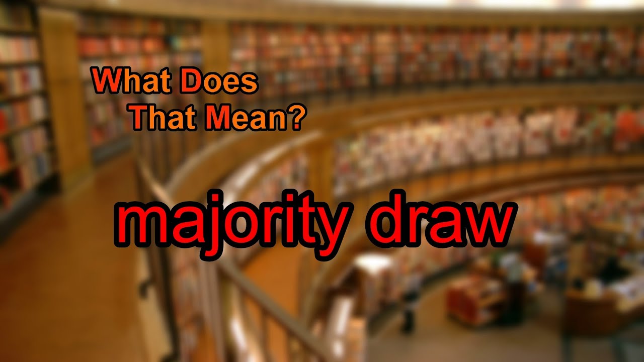 What Does Majority Draw Mean YouTube
